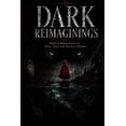 Dark Reimaginings: Modern Adaptations of Fairy Tales and Nursery Rhymes ...