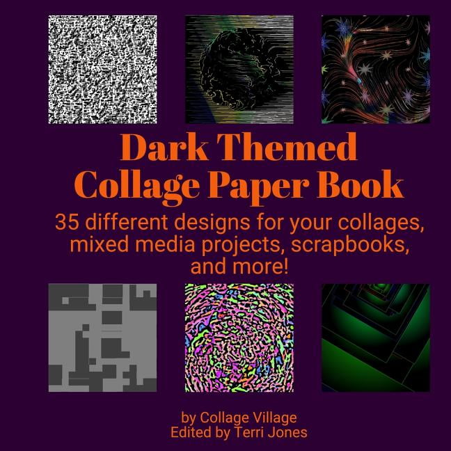 Dark Themed Collage Paper Book: 35 different designs for your collages ...
