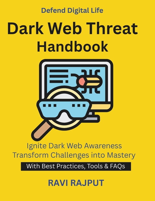 Dark Web Threat Handbook: Dark Web Explained Monitoring Hidden Markets ...
