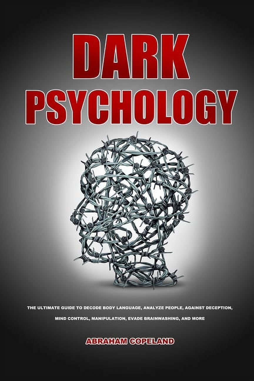 Dark psychology: The Ultimate Guide to Decode Body Language, Analyze People, Against Deception ...