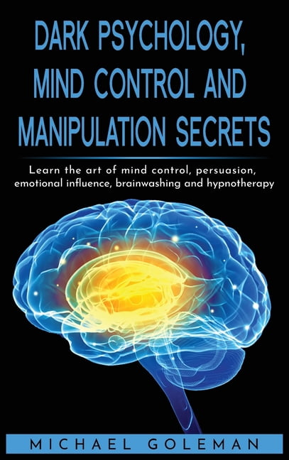 Dark psychology, mind control and Manipulation secrets: Learn the art ...