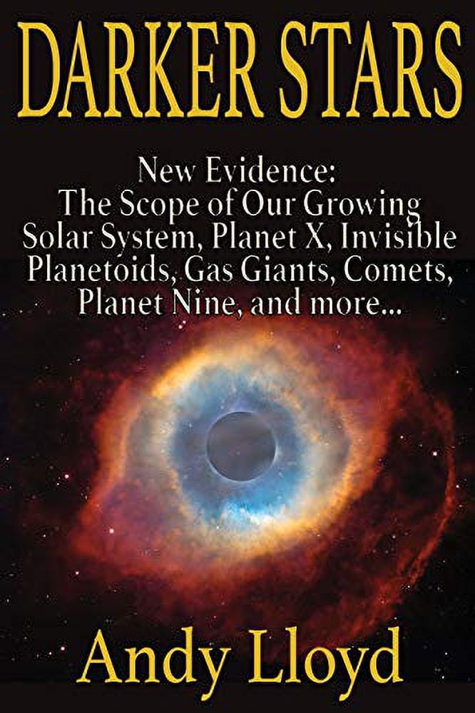 Pre-Owned Darker Stars: New Evidence: The Scope of Our Growing Solar System, Planet X, Invisible ...