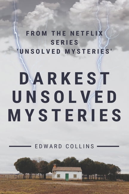 Darkest Unsolved Mysteries: From The Netflix Series 'Unsolved Mysteries ...