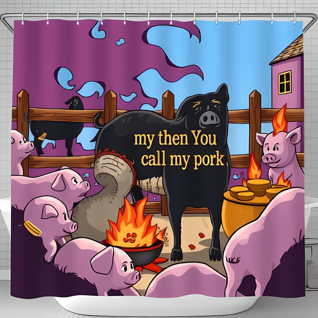 Darkly Humorous Cartoon Shower Curtain - "My Then You Call My Pork ...