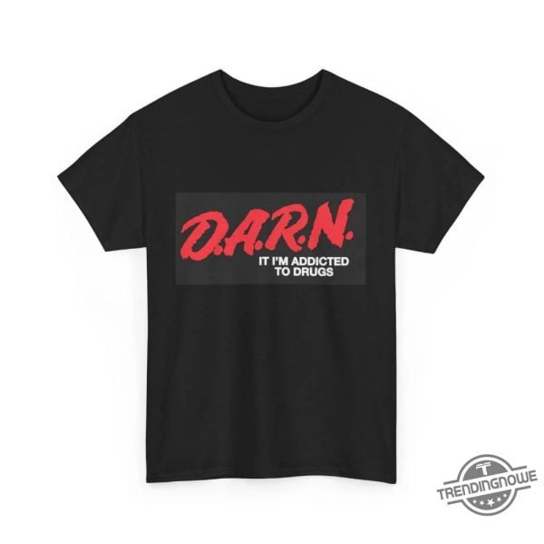 Darn Im Addicted To Drugs Shirt V2 Drug Addict Shirt - Walmart.com