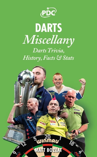 Darts Miscellany: History, Trivia, Facts & STATS from the World of ...