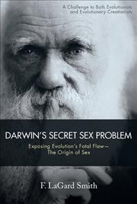 Darwin's Secret Sex Problem: Exposing Evolution's Fatal Flaw--The ...