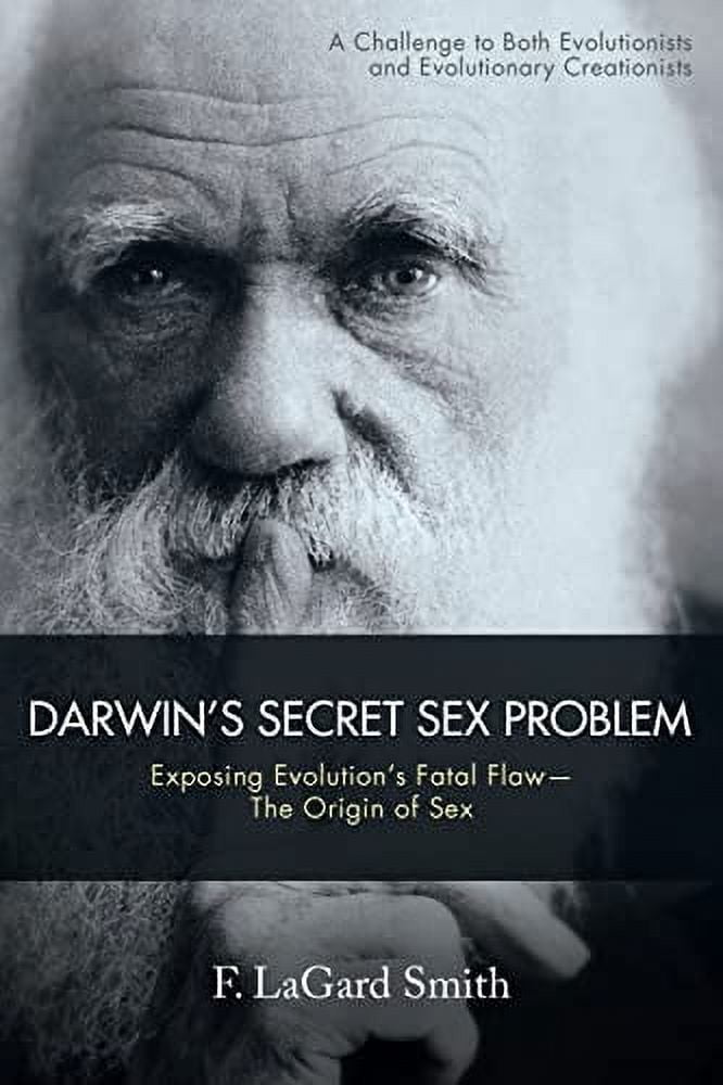 Pre-Owned Darwin‚Äôs Secret Sex Problem: Exposing Evolution‚Äôs Fatal Flaw‚ÄîThe Origin of Sex ...
