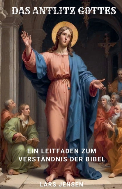 Das Antlitz Gottes - Ein Leitfaden Zum Verständnis Der Bibel ...