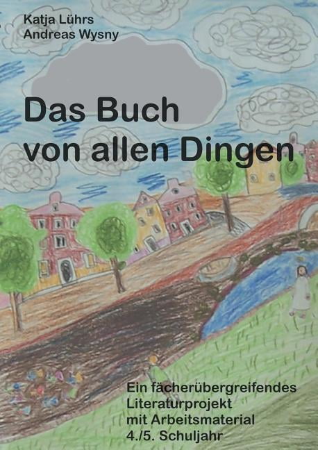 Das Buch von allen Dingen : Ein fächerübergreifendes Literaturprojekt ...