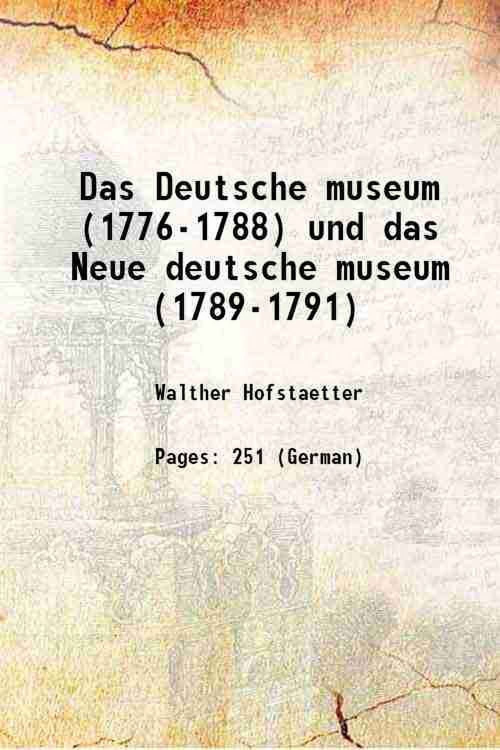 Das Deutsche museum (1776-1788) und das Neue deutsche museum (1789-1791) 1908 [Hardcover ...