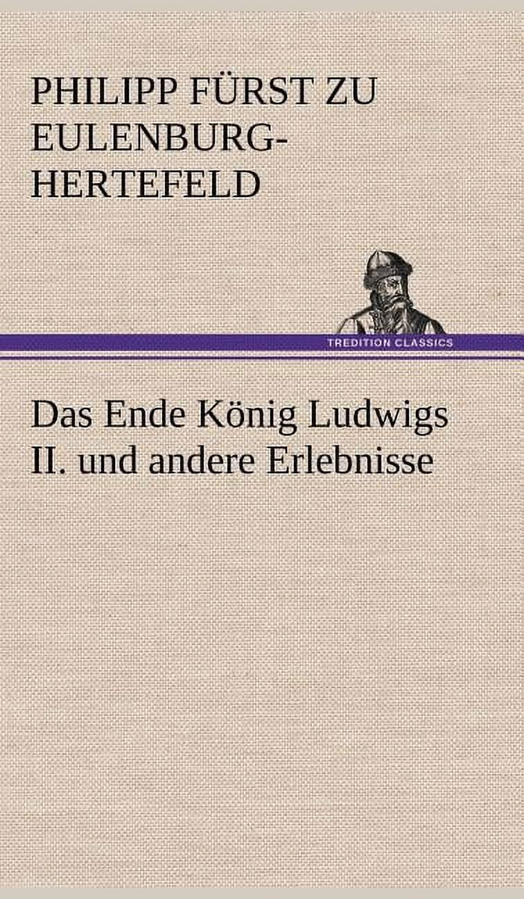 Das Ende Konig Ludwigs II. Und Andere Erlebnisse - Walmart.com
