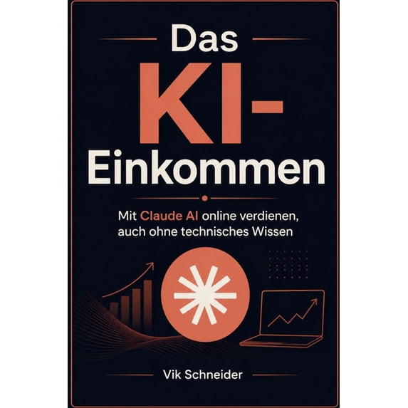 Das KI-Einkommen: Mit Claude AI online verdienen, auch ohne technisches ...