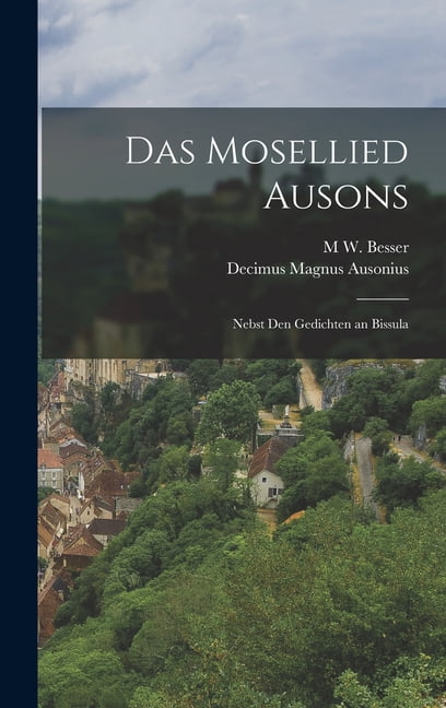 Das Mosellied Ausons : Nebst Den Gedichten an Bissula (Hardcover ...