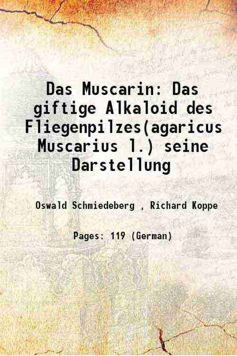 Das Muscarin: Das giftige Alkaloid des Fliegenpilzes(agaricus Muscarius ...