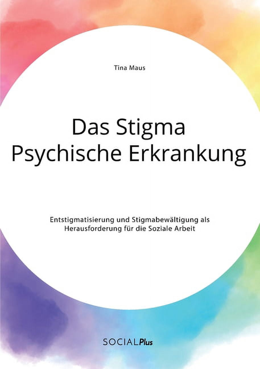 Das Stigma Psychische Erkrankung. Entstigmatisierung und ...