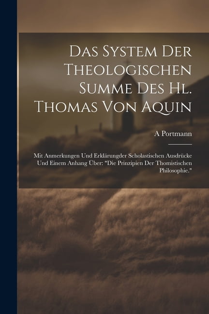 Das System Der Theologischen Summe Des Hl. Thomas Von Aquin (Paperback ...