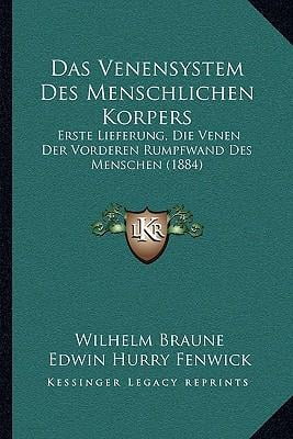 Das Venensystem Des Menschlichen Korpers: Erste Lieferung, Die Venen ...