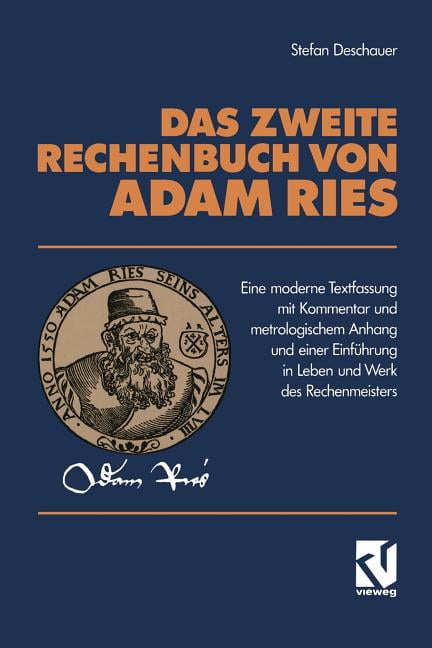 Das Zweite Rechenbuch Von Adam Ries: Eine Moderne Textfassung Mit Kommentar Und Metrologischem ...