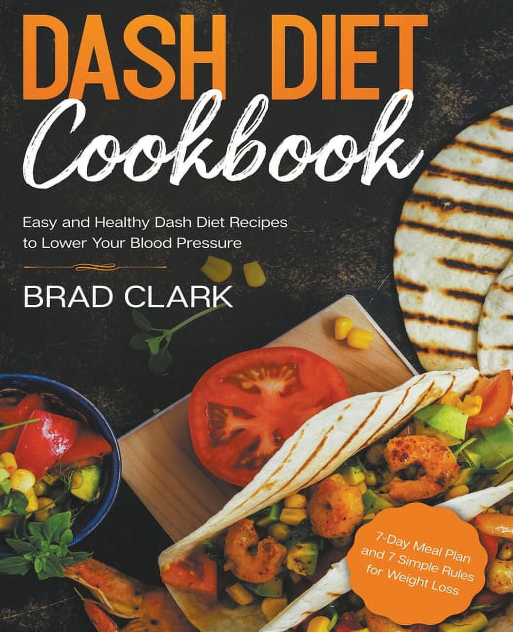 Dash Diet Cookbook: Easy and Healthy Dash Diet Recipes to Lower Your ...