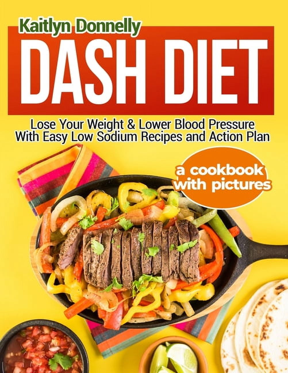 Dash Diet: Lose Your Weight & Lower Blood Pressure With Easy Low Sodium ...