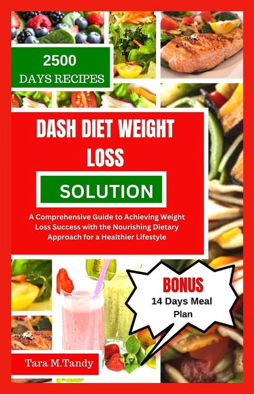 Dash Diet Weight Loss Solution: A Comprehensive Guide to Achieving ...