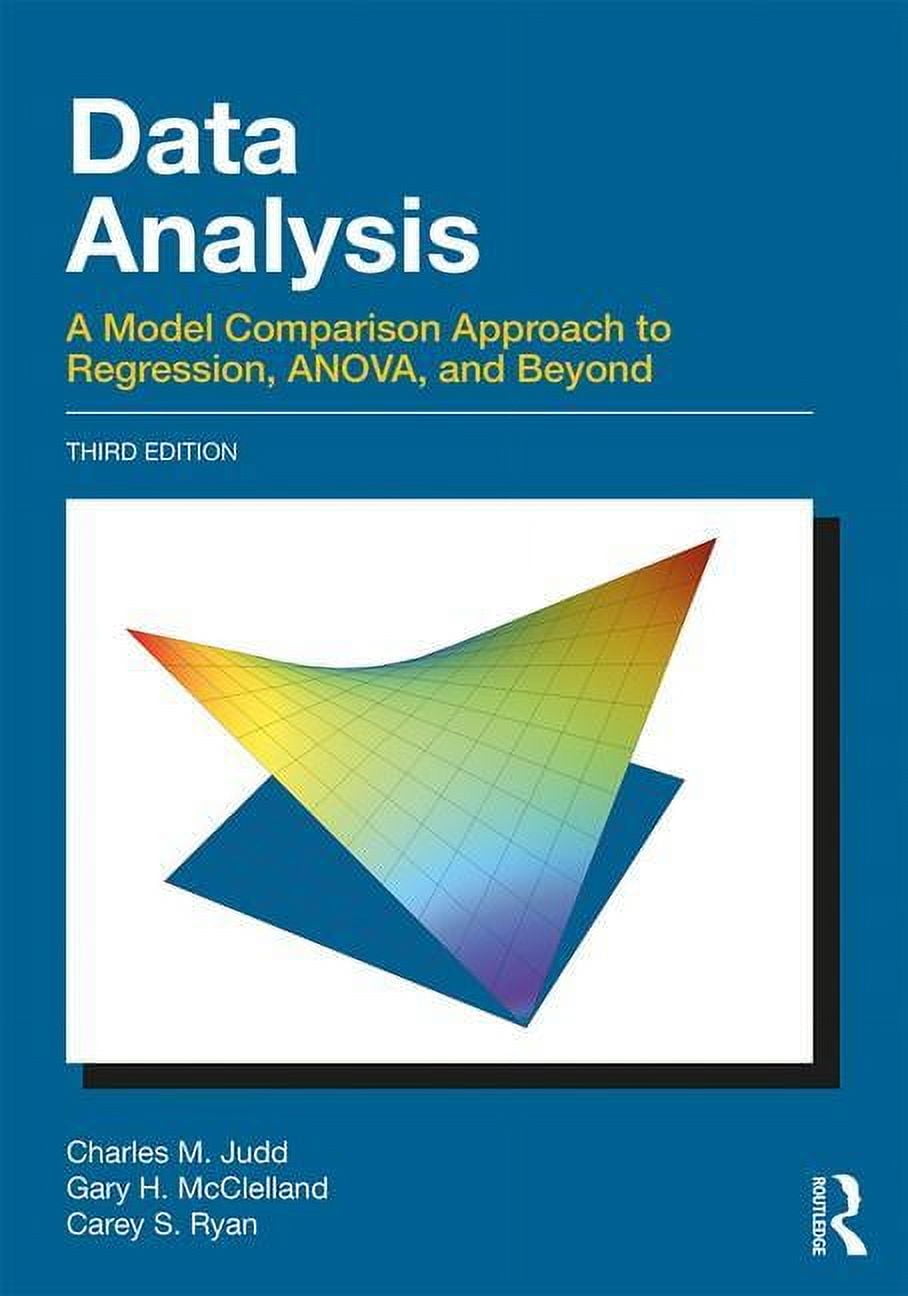 Data Analysis: A Model Comparison Approach To Regression, ANOVA, and Beyond, Third Edition ...