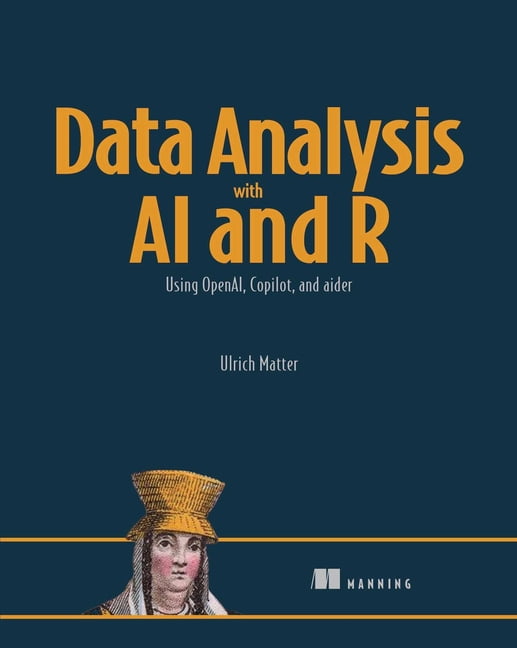 Data Analysis with AI and R: Using Openai, Copilot, and Aider ...
