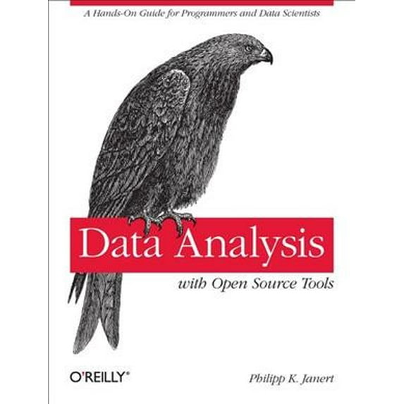 Data Analysis with Open Source Tools: A Hands-On Guide for Programmers and Data Scientists ...
