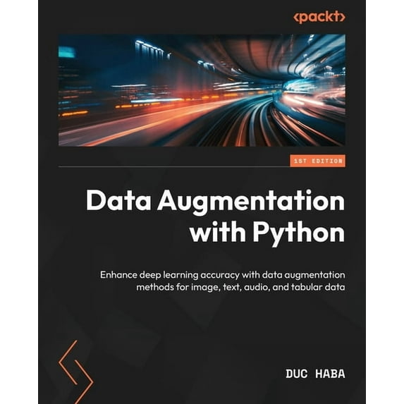 Data Augmentation with Python: Enhance deep learning accuracy with data ...