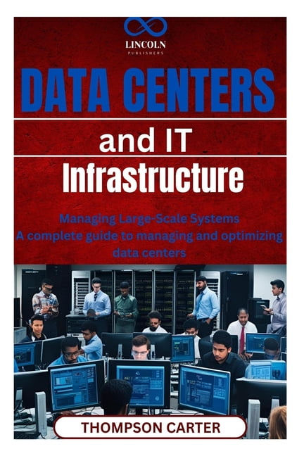 Data Centers and IT Infrastructure: Managing Large-Scale Systems A ...