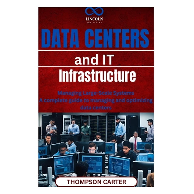 Data Centers and IT Infrastructure: Managing Large-Scale Systems A ...