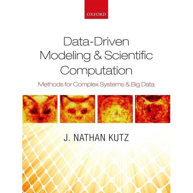 Data-Driven Modeling & Scientific Computation: Methods for Complex ...