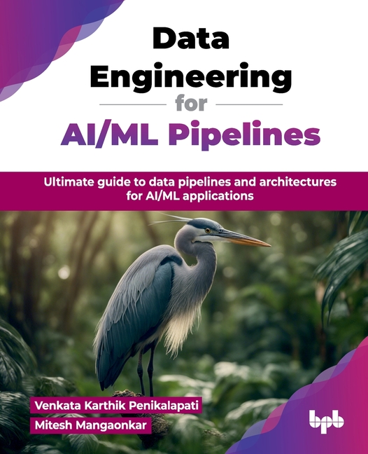 Data Engineering for AI/ML Pipelines: Ultimate guide to data pipelines and architectures for AI ...