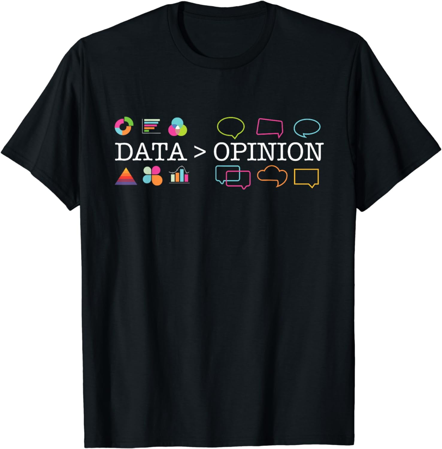 Data Is Greater Than Opinion - Funny Data Science Statistics T-Shirt ...
