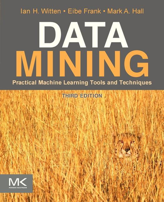 Data Mining: Practical Machine Learning Tools and Techniques (The Morgan Kaufmann Series in Data ...