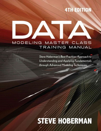 Data Modeling Master Class : Steve Hoberman's Best Practices Approach ...