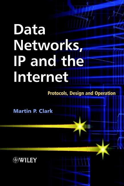 Data Networks, IP and the Internet: Protocols, Design and Operation ...