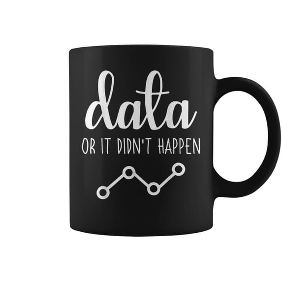 Data Or It Didnt Happen Behavior Analyst Coffee Mugs - Walmart.com