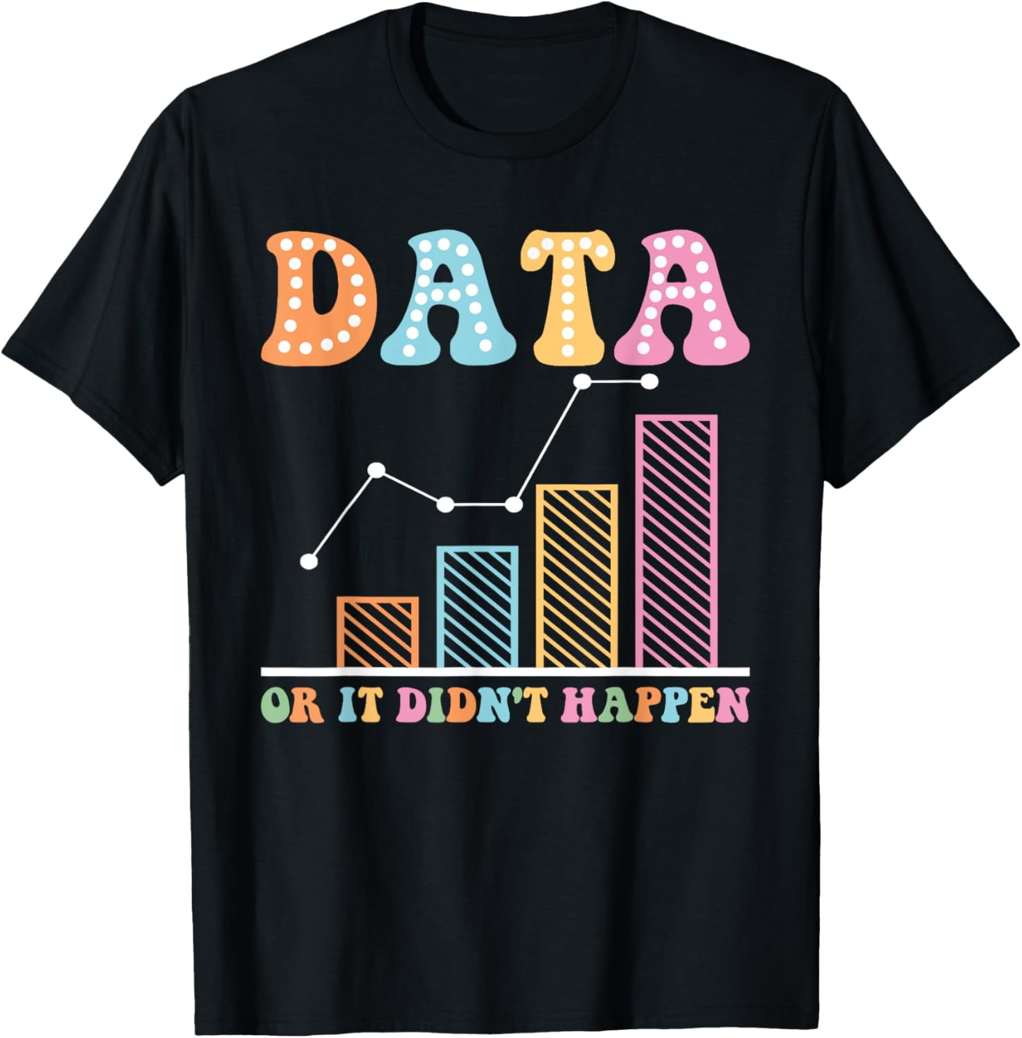 Data Or It Didnt Happen, Data Analyst Data Scientist Present T-Shirtmen ...