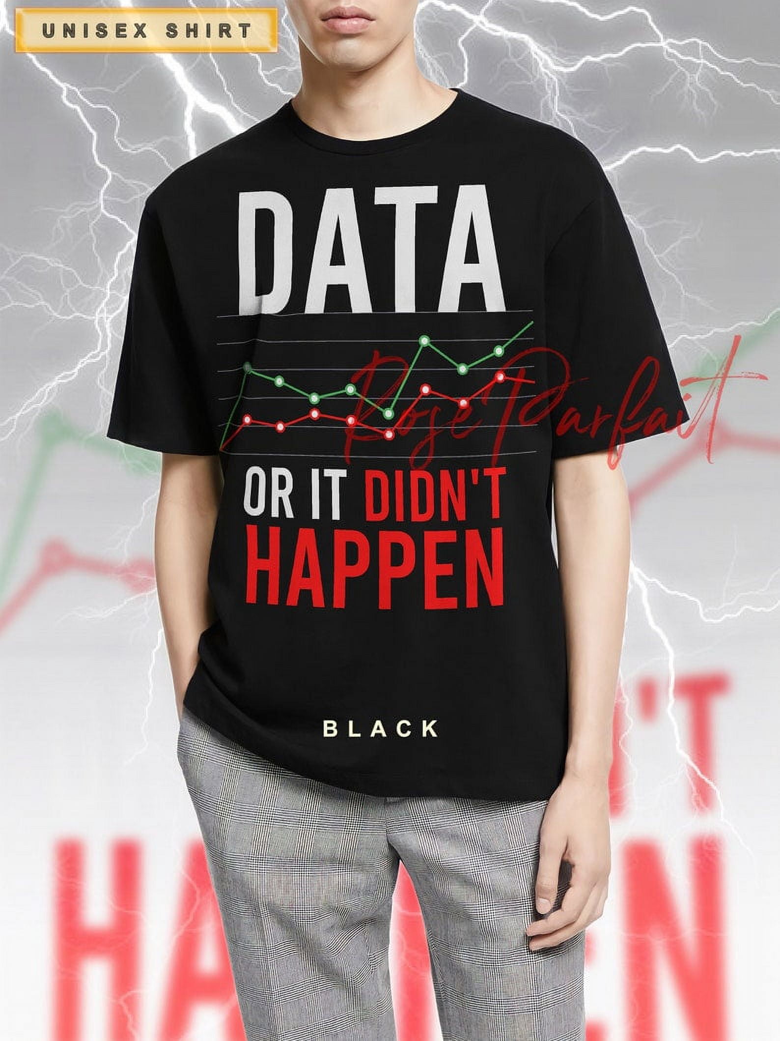 Data Or It Didnt Happen Unisex Tshirt - Data Engineer Shirt, Research ...
