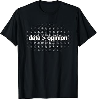 Data Over Opinion Data Statistics Analysis Data Science T-Shirt ...