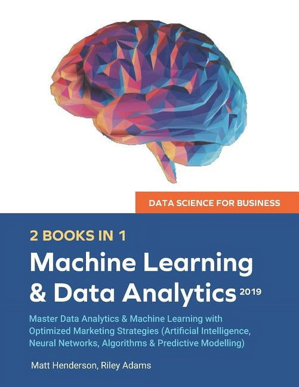 Data Science for Business 2019 (2 BOOKS IN 1): Master Data Analytics & Machine Learning with ...