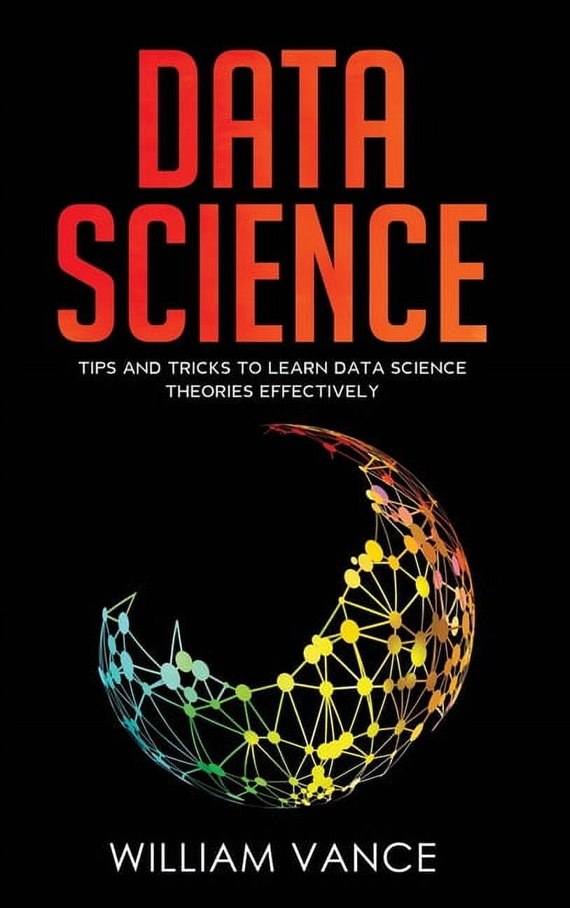 Data Science Data Science Tips And Tricks To Learn Data Science Theories Effectively
