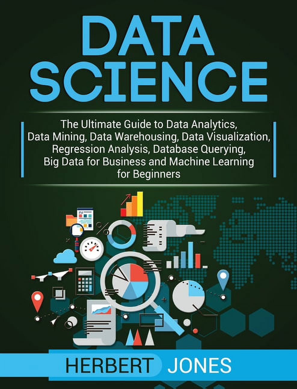 Data Science: The Ultimate Guide to Data Analytics, Data Mining, Data ...