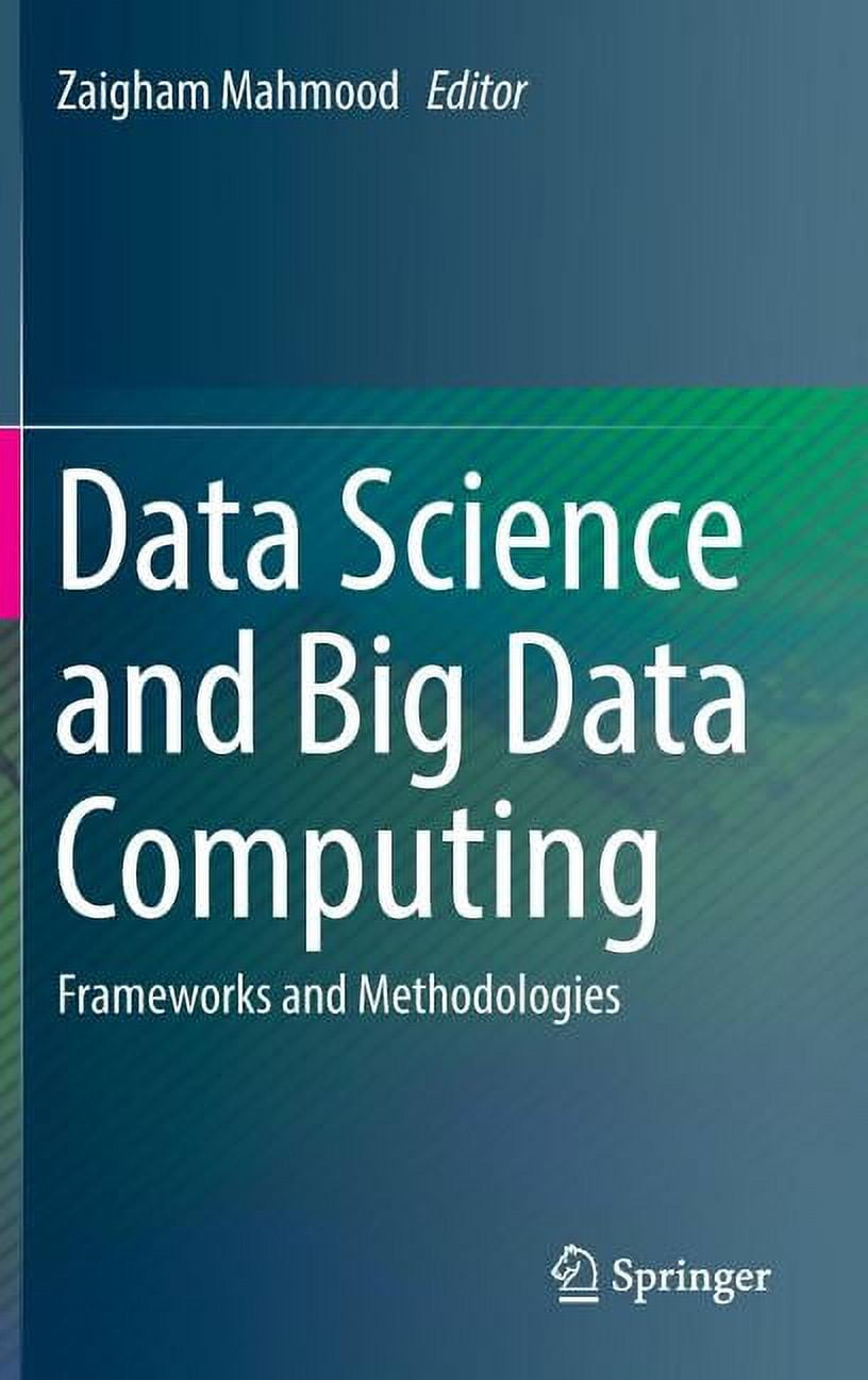Data Science and Big Data Computing: Frameworks and Methodologies ...