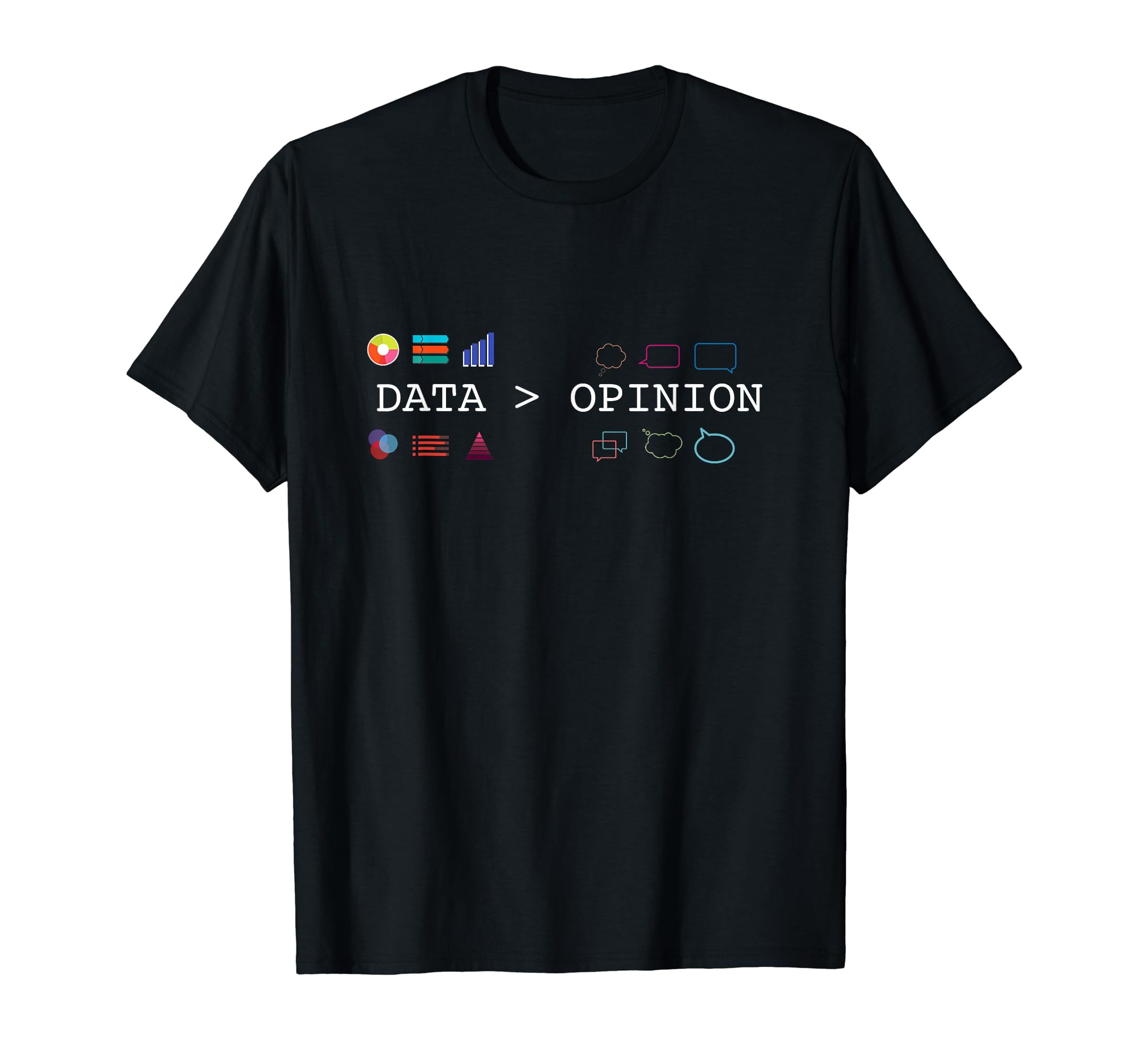 Data Science and Statistics - Data is Greater than Opinion T-Shirt ...