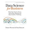 Data Science for Business: What You Need to Know about Data Mining and ...