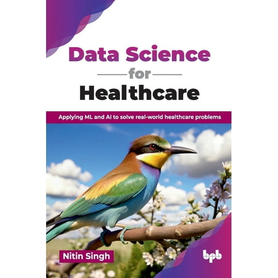 Data Science for Healthcare: Applying ML and AI to solve real-world ...