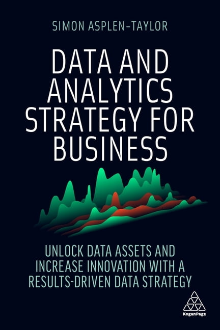 Data and Analytics Strategy for Business: Unlock Data Assets and ...